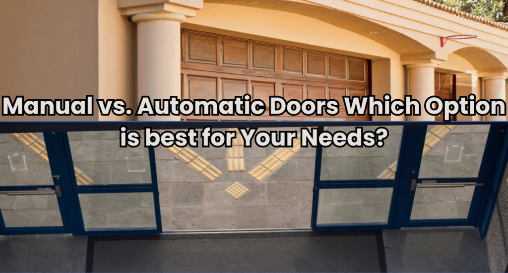 Manual vs. Automatic Doors Which Option is best for Your Needs?